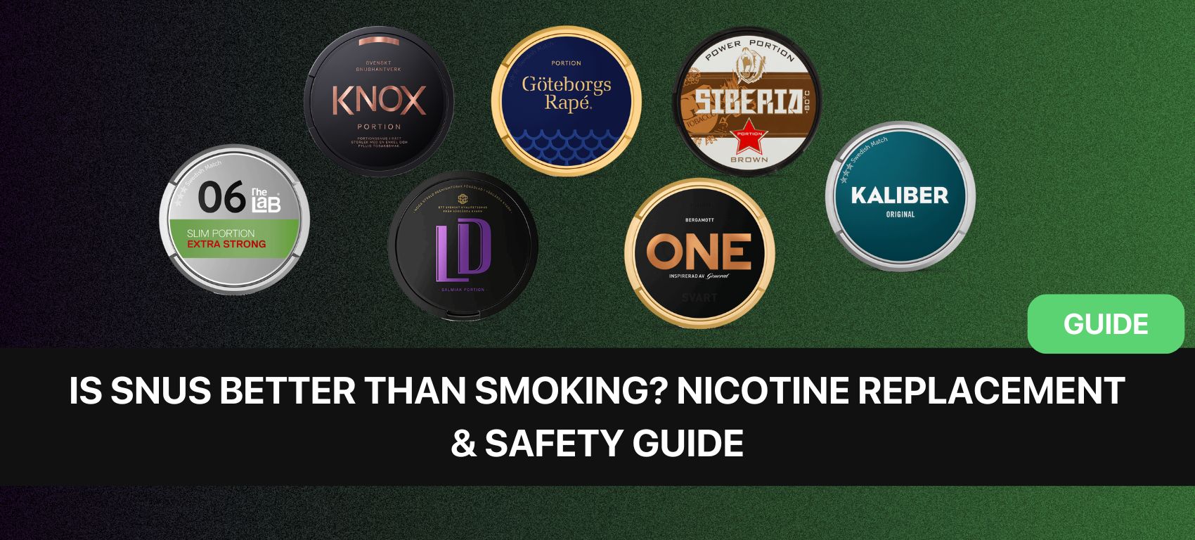 Is Snus Better Than Smoking? Nicotine Replacement & Safety Guide